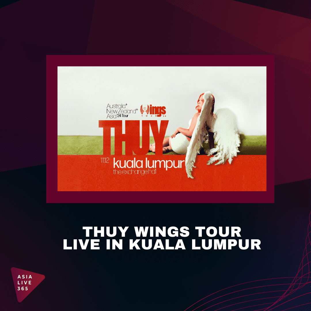 Thuy Wings Tour live in Kuala Lumpur | Asia Live 365